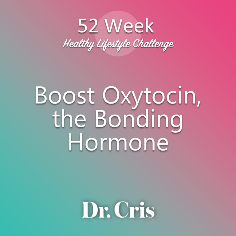 Boost Oxytocin, the Bonding Hormone - Dr. Cris